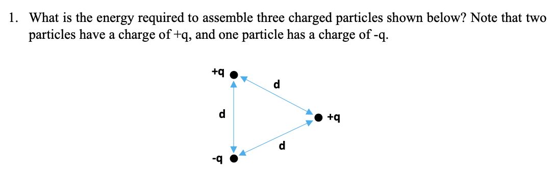 Solved 1. What is the energy required to assemble three | Chegg.com