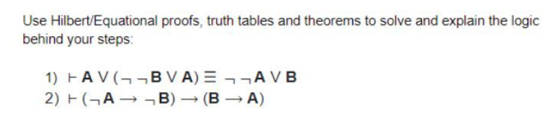 Solved Use Hilbert/Equational proofs, truth tables and | Chegg.com