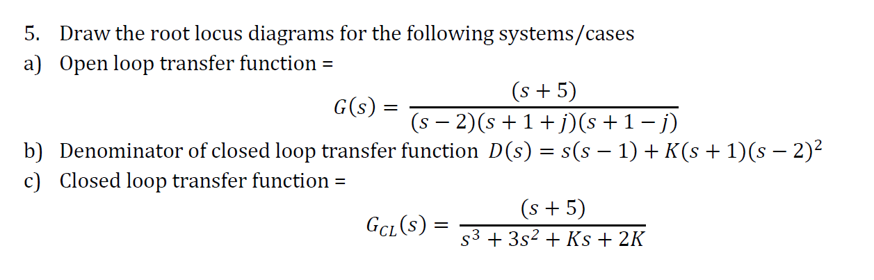 Solved 5 Draw The Root Locus Diagrams For The Following 