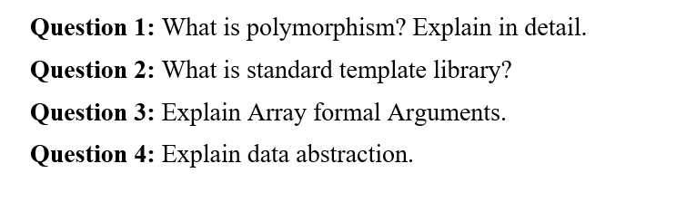 Solved Question 1: What is polymorphism? Explain in detail. | Chegg.com
