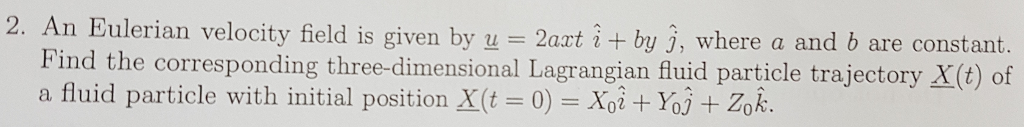 Solved 2, An Eulerian velocity field is given by u = 2a rt | Chegg.com