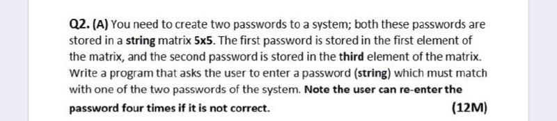 Q2. (A) You need to create two passwords to a system; | Chegg.com