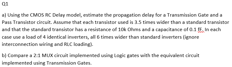 Solved Q1 a) Using the CMOS RC Delay model, estimate the | Chegg.com