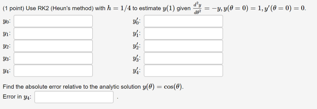 Solved (1 point) Use RK2 (Heun's method) with h 1/4 to | Chegg.com