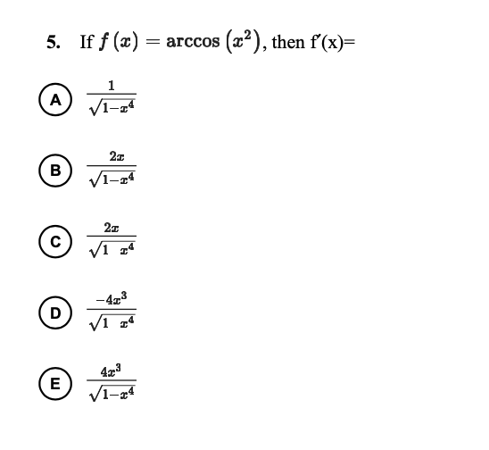 Solved 5. If f (c) arccos (x2), then f'(x)= A 1 V1-24 2.0 B | Chegg.com