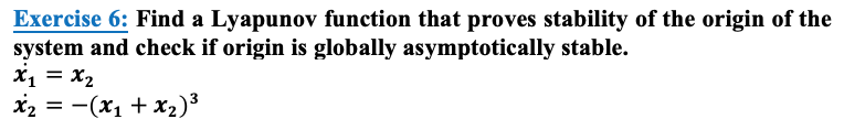 Solved Exercise 6: Find a Lyapunov function that proves | Chegg.com