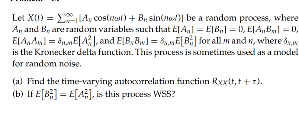Solved Let X(t)=∑n=1∞[Ancos(nωt)+Bnsin(nωt)] be a random | Chegg.com