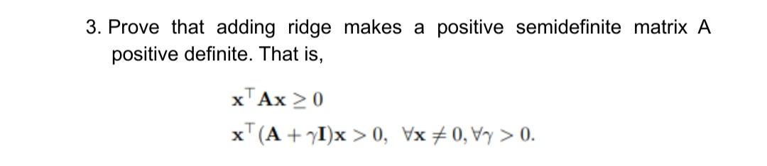 Solved 3. Prove that adding ridge makes a positive | Chegg.com