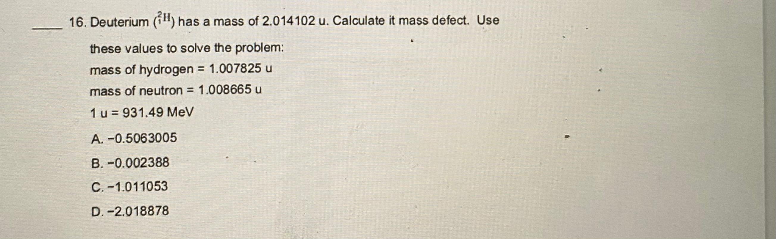 Solved 16. Deuterium (H) has a mass of 2.014102 u. Calculate | Chegg.com