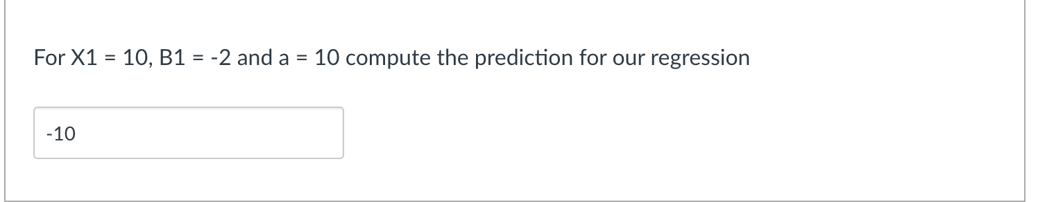 Solved For X1=10,B1=−2 and a=10 compute the prediction for | Chegg.com