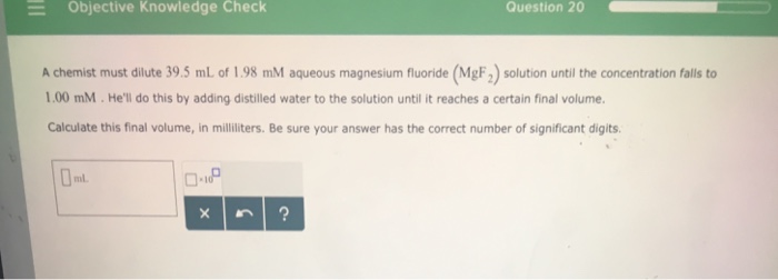 Solved Objective Knowledge Check A chemist must dilute 39.5 | Chegg.com