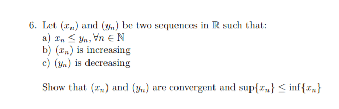 Solved 6. Let (2n) and (yn) be two sequences in R such that: | Chegg.com