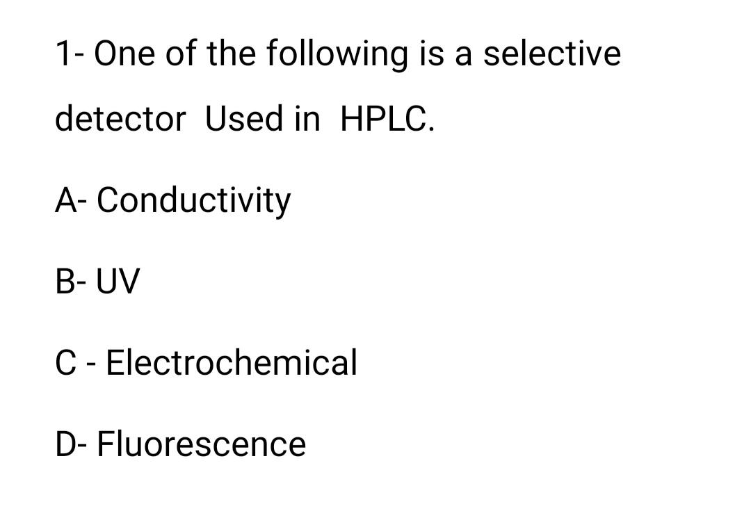 Solved 1- One of the following is a selective detector Used | Chegg.com
