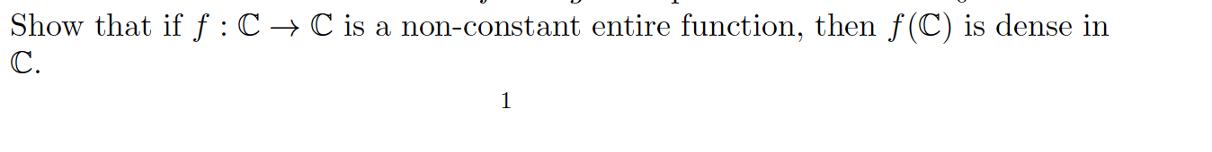 Solved Show that if f :C +C is a non-constant entire | Chegg.com