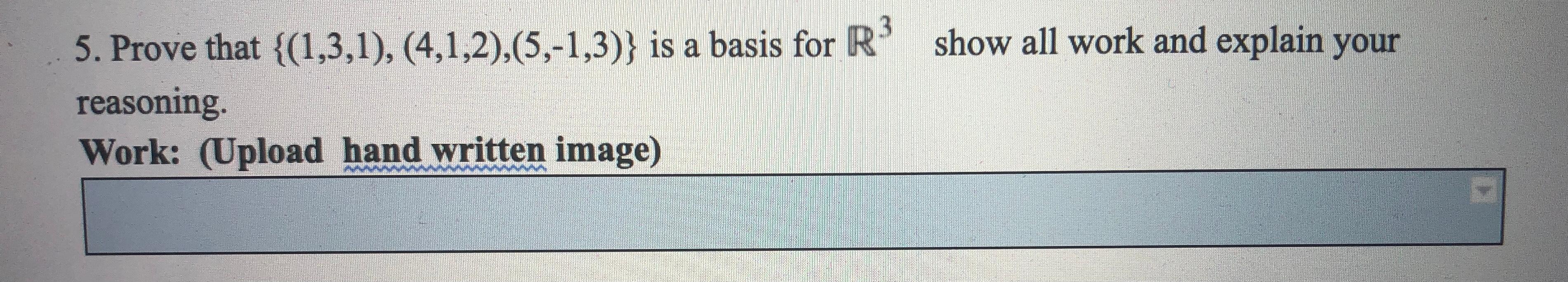 Solved 5. Prove that {(1,3,1), (4,1,2),(5,-1,3)} is a basis | Chegg.com