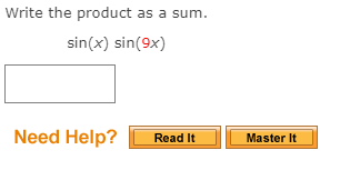 Solved Write the product as a sum. sin(x) sin(9x) Need Help? | Chegg.com