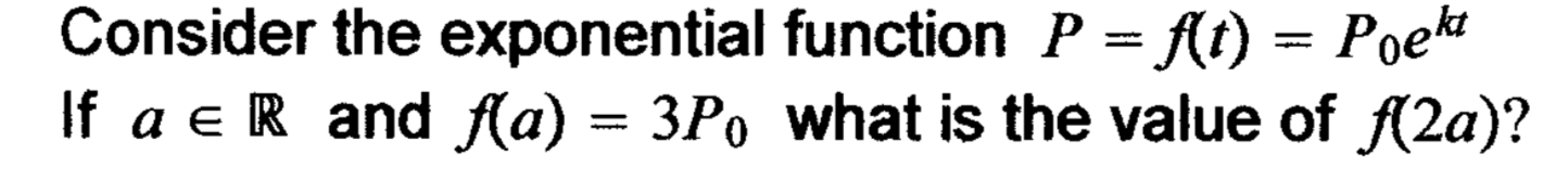 Solved Consider the exponential function P=f(t)=P0ekt If a∈R | Chegg.com