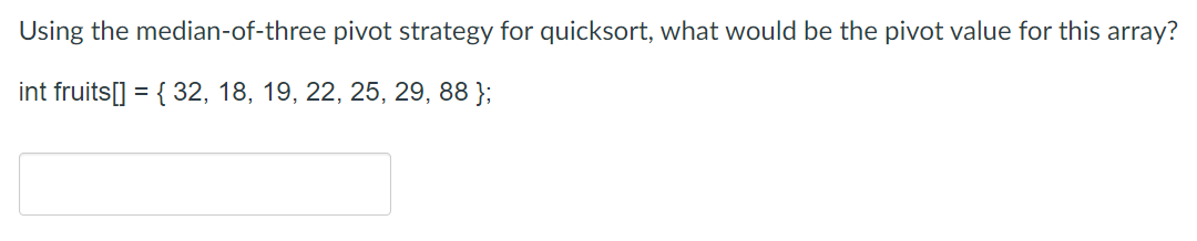Solved Using the median-of-three pivot strategy for | Chegg.com