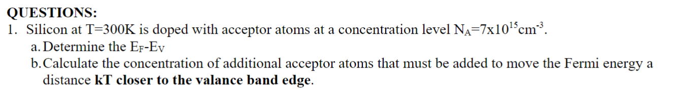 Solved QUESTIONS: 1. Silicon at T=300 K is doped with | Chegg.com