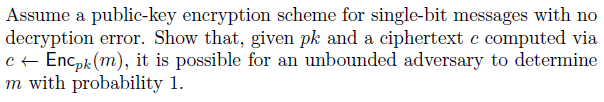 Solved Assume a public-key encryption scheme for single-bit | Chegg.com
