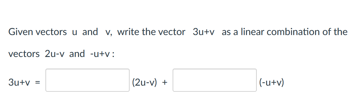 Solved Given vectors u and V, write the vector 3u+vas a | Chegg.com