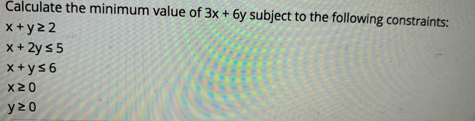 Solved Calculate The Minimum Value Of 3x 6y Subject To The