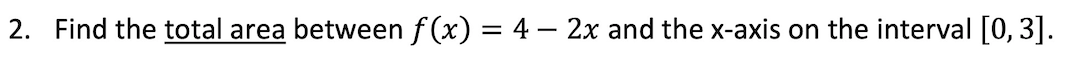 Solved 1. Find the net signed area between f(x) = 4 – 2x and | Chegg.com