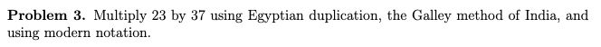 Solved Problem 3. Multiply 23 by 37 using Egyptian | Chegg.com
