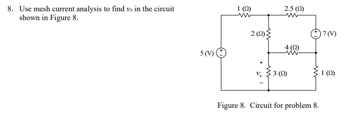 Solved 1 (22) 8. Use mesh current analysis to find vx in the | Chegg.com