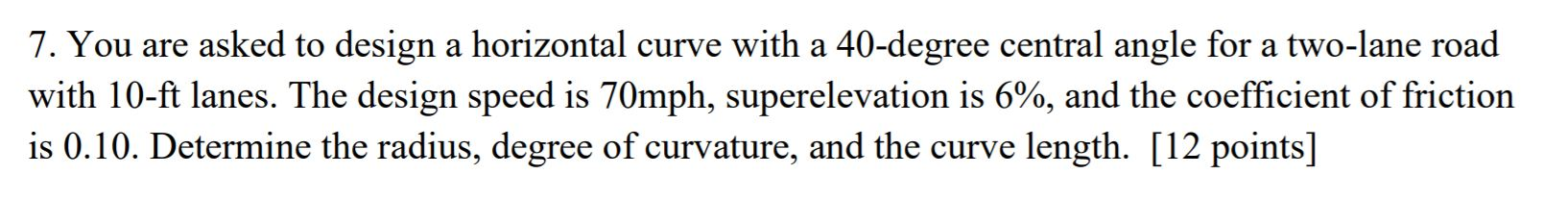 Solved 7. You are asked to design a horizontal curve with a | Chegg.com