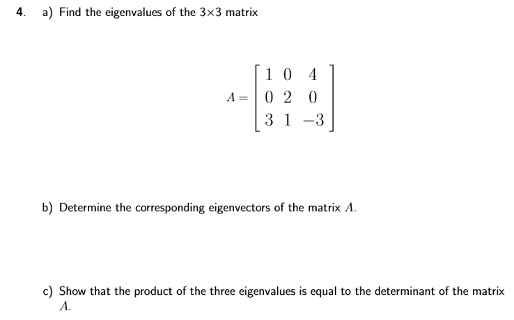 Solved 4. a) Find the eigenvalues of the 3x3 matrix 1 0 4 A= | Chegg.com