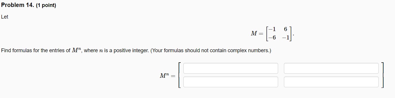 Solved Problem 14. (1 point) Let M=[−1−66−1]. Find formulas | Chegg.com