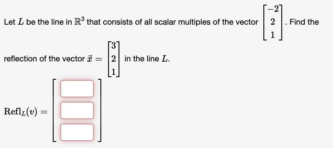 Solved Let L be the line in R3 that consists of all scalar | Chegg.com