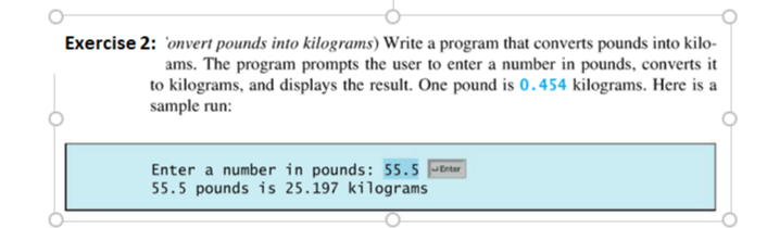 Solved Exercise 2: 'onvert pounds into kilograms) Write a | Chegg.com