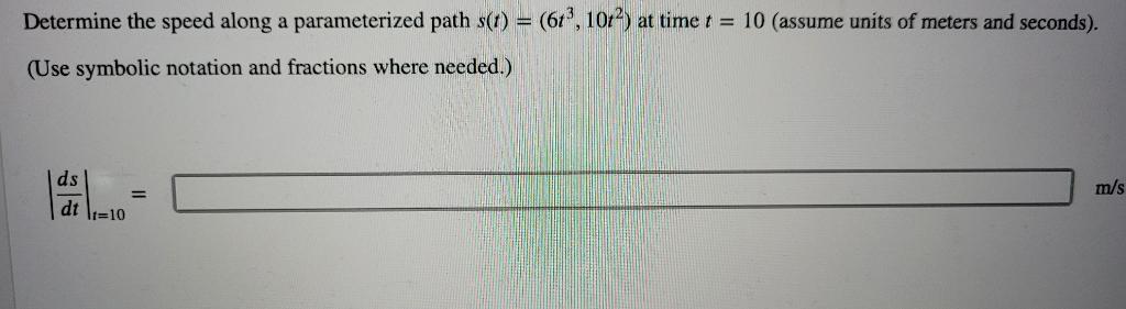 Solved Determine the speed along a parameterized path s(t) = | Chegg.com