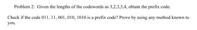 Solved Problem 2: Given the lengths of the codewords as | Chegg.com