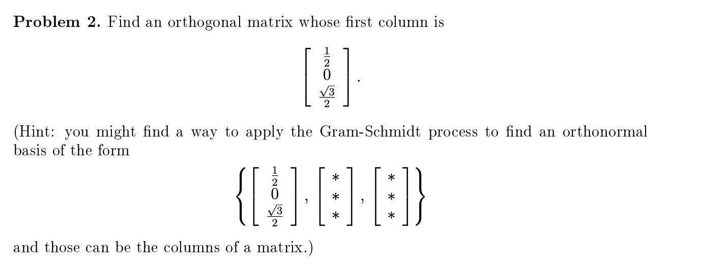 Solved Problem 2. Find an orthogonal matrix whose first | Chegg.com