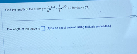 Solved Find the length of the curve y=43x4/3−83x2/3+5 for | Chegg.com