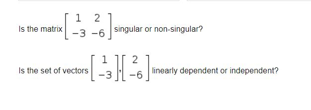 Solved Is the matrix singular or non-singular? 2-32 ] (-3) | Chegg.com