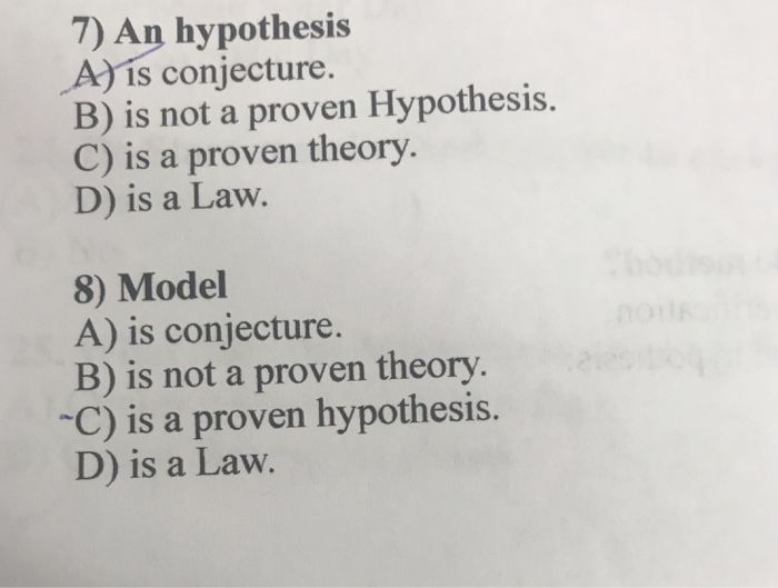 Solved 7) An hypothesis A) is conjecture. B) is not a proven | Chegg.com
