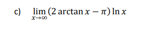 Solved limx→∞(2arctanx−π)lnx | Chegg.com