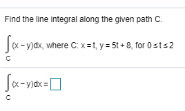 Solved Find the line integral along the given path C. | Chegg.com