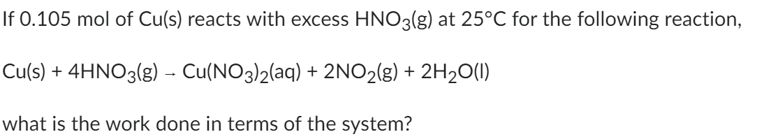Solved If 0.105 mol of Cu(s) reacts with excess HNO3( g) at | Chegg.com