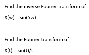 Solved Find the inverse Fourier transform of X(w)=sin(5w) | Chegg.com