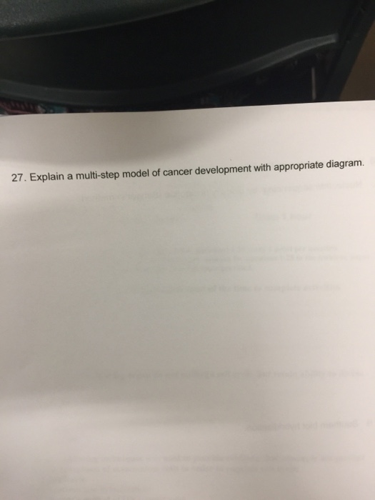 Solved Explain a multi-step model of cancer development with | Chegg.com