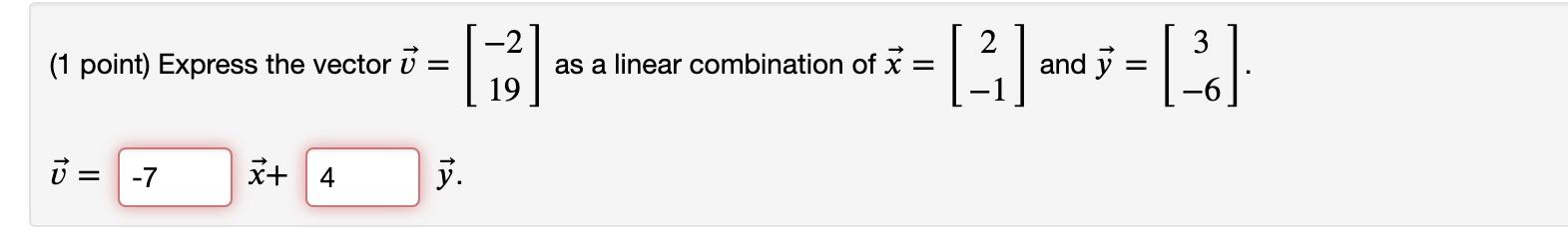 Solved (1 point) Express the vector v=[−219] as a linear | Chegg.com