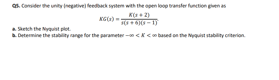 Solved KG(s)=s(s+6)(s−1)K(s+2). a. Sketch the Nyquist plot. | Chegg.com