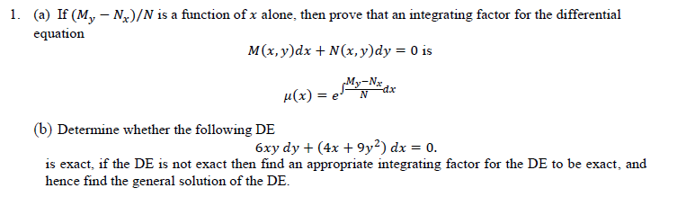 Solved 1. (a) If (My - Nx)/N is a function of x alone, then | Chegg.com
