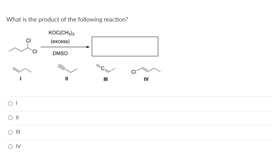 Solved What is the product of the following reaction? I II | Chegg.com