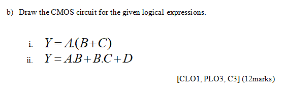 Solved b) Draw the CMOS circuit for the given logical | Chegg.com